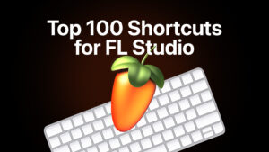 Top 100 FL Studio Shortcuts Every Producer Should Know